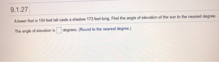 Solved a tower that is 104 feet tall casts a shadow 173 feet | Chegg.com