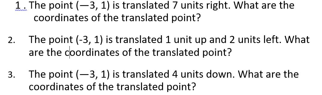 Solved 1. The point (-3, 1) is translated 7 units right. | Chegg.com