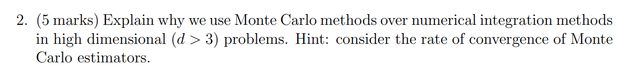 Solved 2. (5 marks) Explain why we use Monte Carlo methods | Chegg.com
