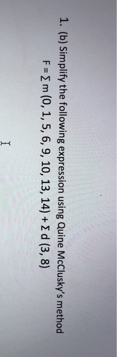 Solved 1. (b) Simplify the following expression using Quine | Chegg.com