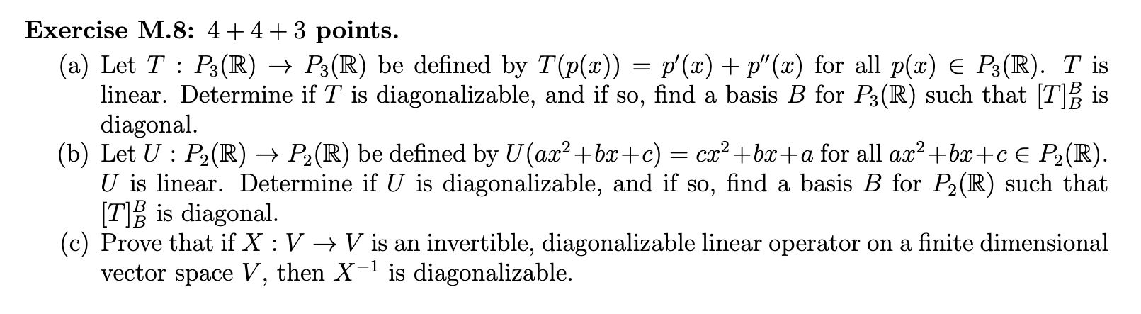 Solved Exercise M.8: 4+4+3 points. (a) Let T:P3(R)→P3(R) be | Chegg.com