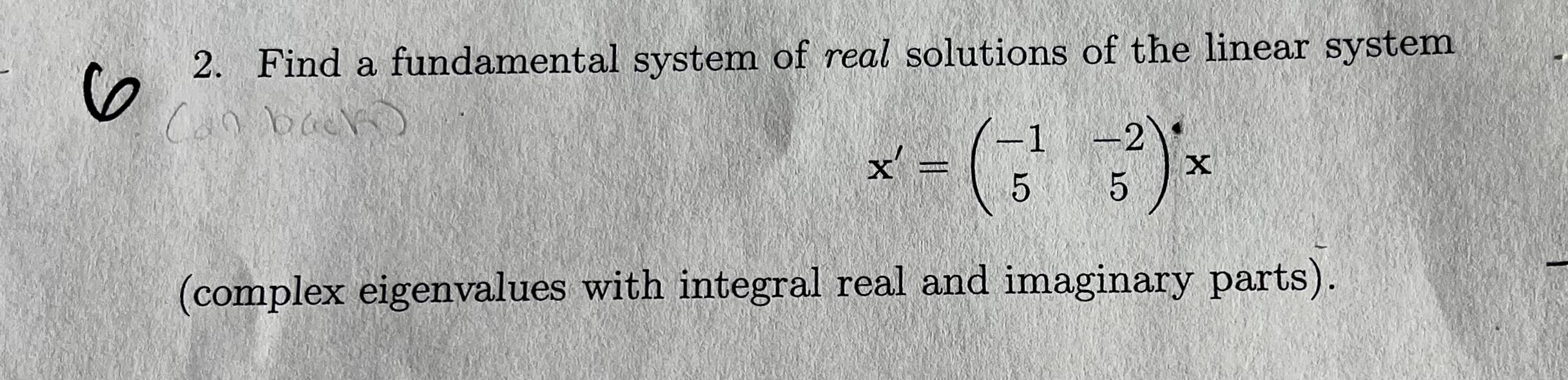 Solved 2. Find a fundamental system of real solutions of the | Chegg.com