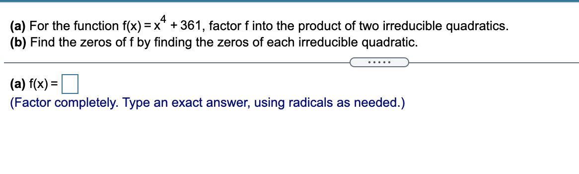 Solved 4 (a) For the function f(x)=x* +361, factor f into | Chegg.com