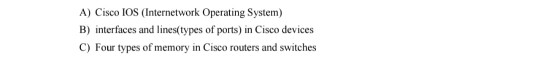Solved A) Cisco IOS (Internetwork Operating System) B) | Chegg.com