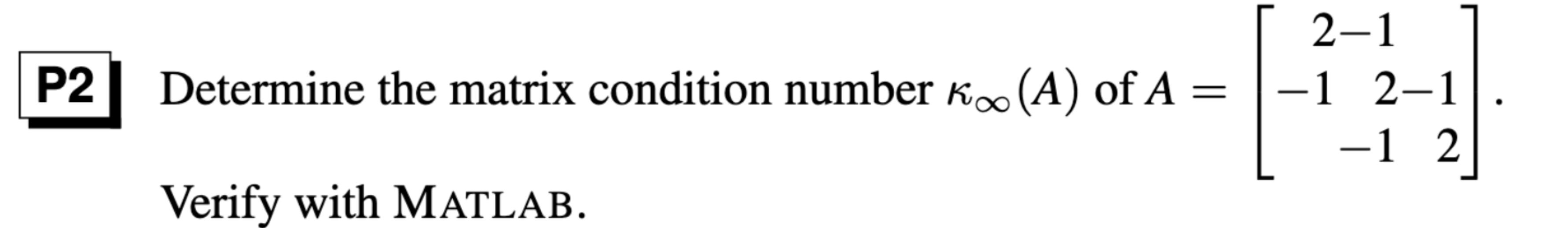 Solved P2 ﻿Determine the matrix condition number κ∞(A) ﻿of | Chegg.com