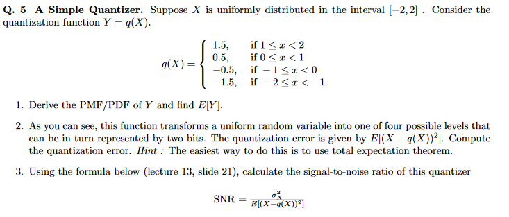Solved Q. 5 A Simple Quantizer. Suppose X is uniformly | Chegg.com