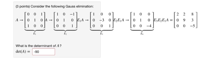 Solved (3 points) Consider the following Gauss elimination: | Chegg.com