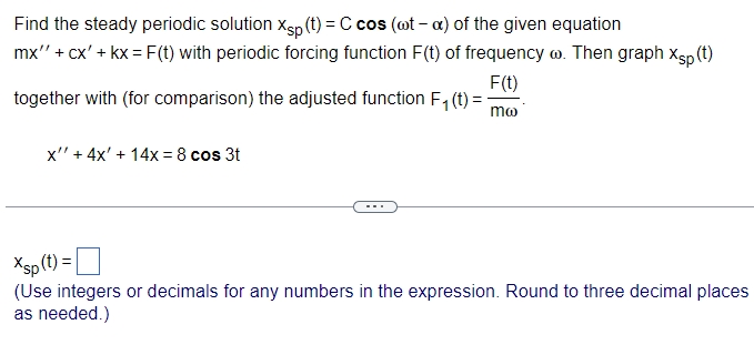 Solved Find the steady periodic solution xsp(t)=Ccos(ωt-α) | Chegg.com