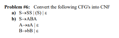 Solved Problem #6: Convert the following CFG's into CNF a) S | Chegg.com