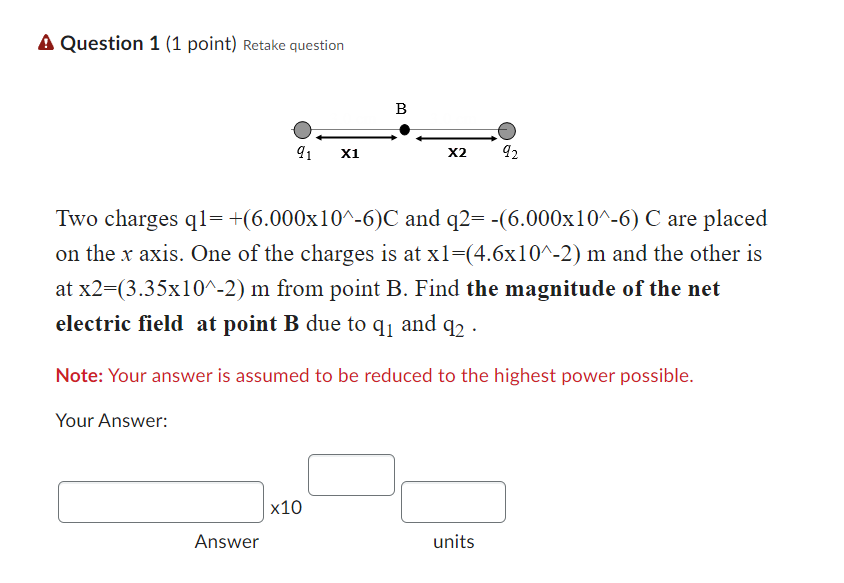 Solved A Question 1 (1 point) Retake question Two charges | Chegg.com