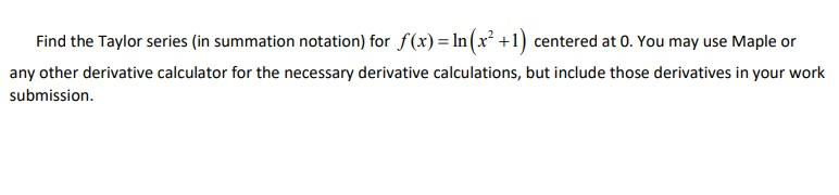 Solved Find the Taylor series (in summation notation) for | Chegg.com