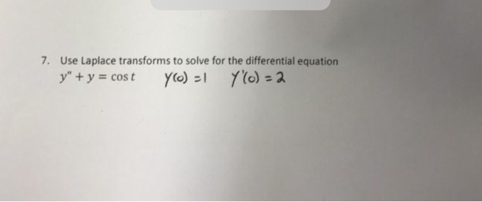 Solved Use Laplace transforms to solve for the differential | Chegg.com