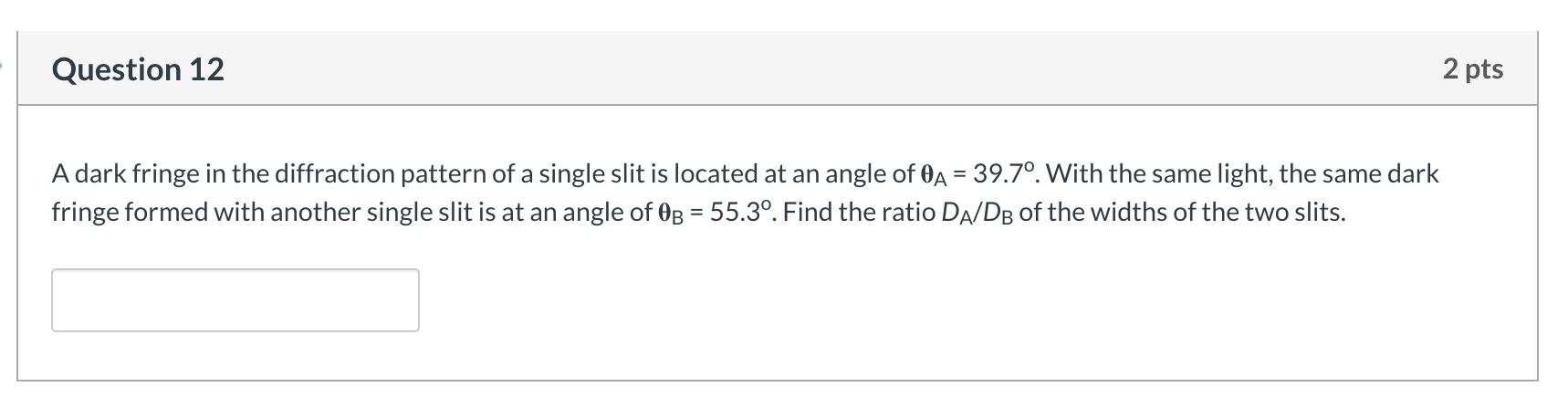 Solved Question 12 2 pts A dark fringe in the diffraction | Chegg.com