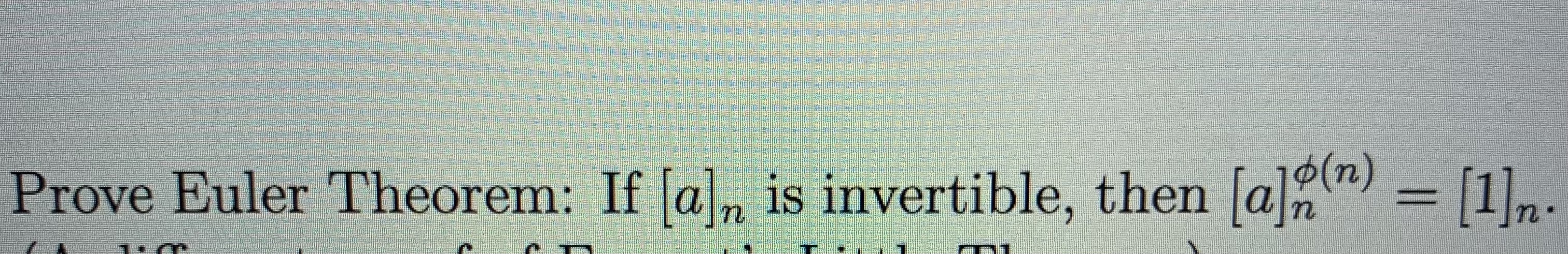 Solved Prove Euler Theorem: If [a]n ﻿is invertible, then | Chegg.com