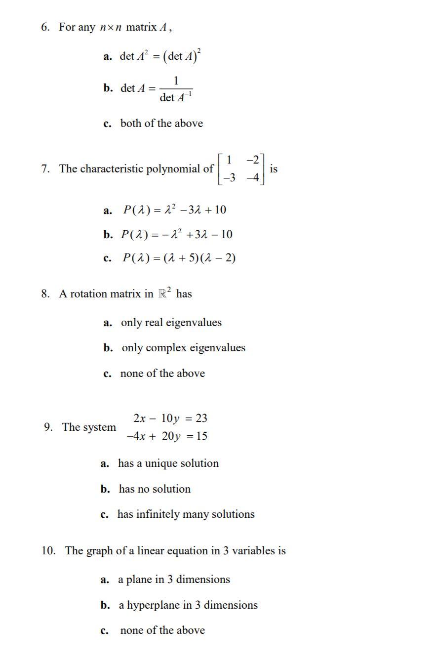 Solved 6. For any nxn matrix A, a. det A² = (det A)? 1 b. | Chegg.com