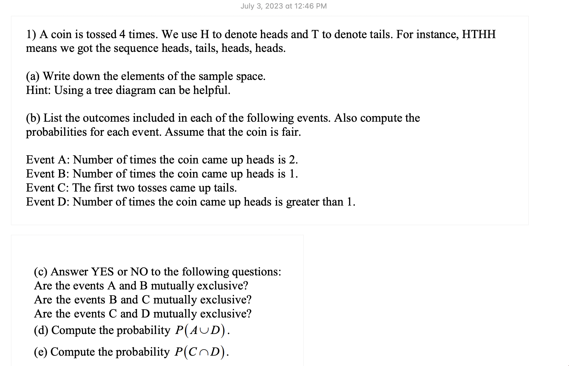 Solved 1) A coin is tossed 4 times. We use H to denote heads | Chegg.com