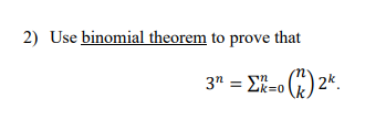 Solved 2) Use binomial theorem to prove that 3n = = •K) 2* | Chegg.com