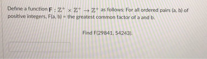 Solved Define a function F: Z^+ times Z^+ rightarrow Z^+ as | Chegg.com