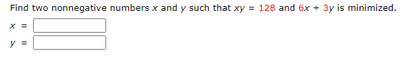 Solved Find two nonnegative numbers x and y such that xy=128 | Chegg.com