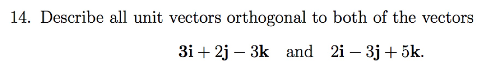 Solved 14. Describe all unit vectors orthogonal to both of | Chegg.com Solved 14. Describe all unit vectors orthogonal to both of | Chegg.com