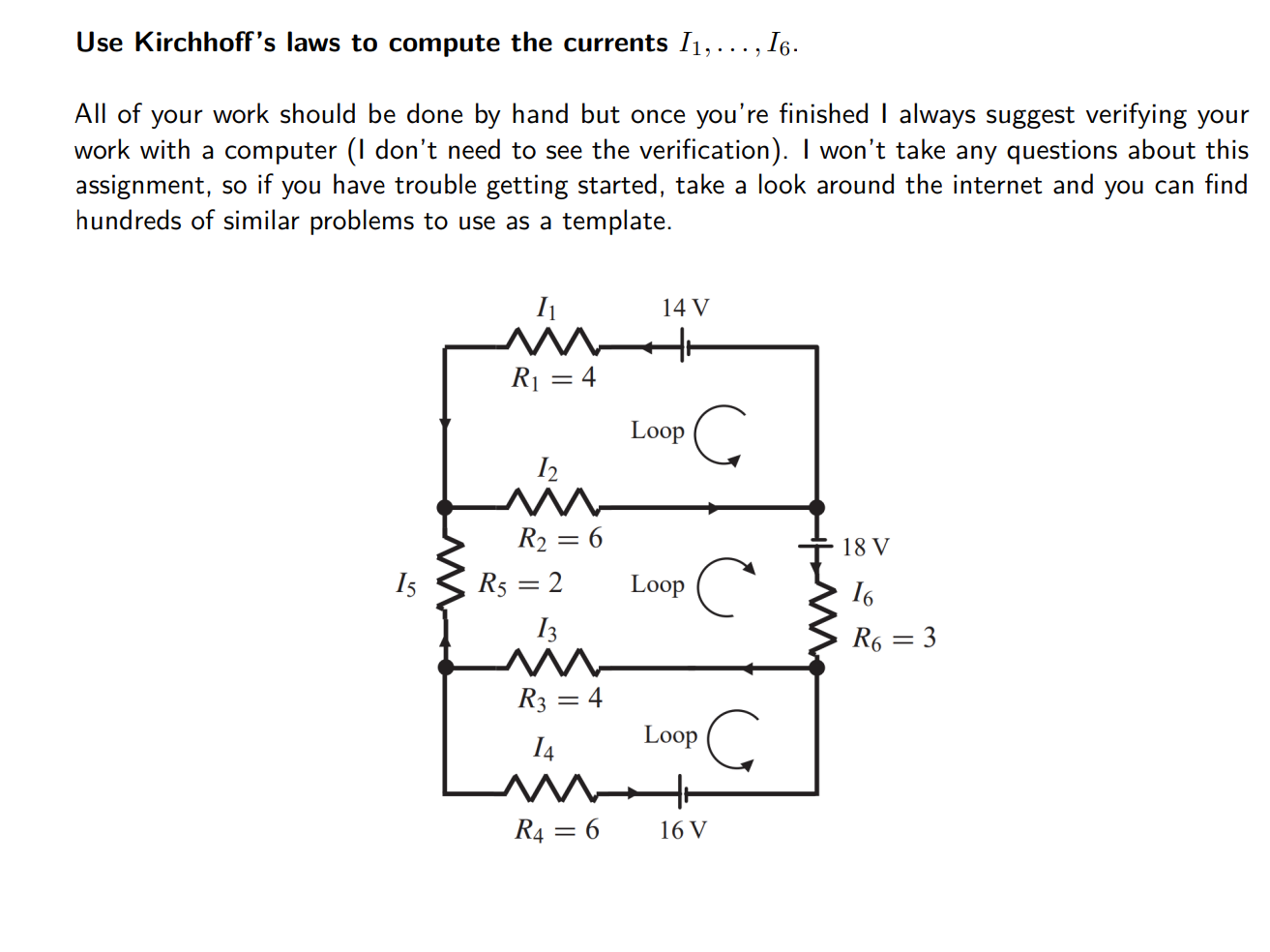 Solved Use Kirchhoff's laws to compute the currents I1,…,I6. | Chegg.com
