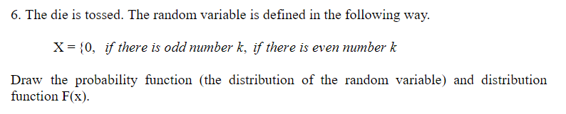 Solved 6. The die is tossed. The random variable is defined | Chegg.com