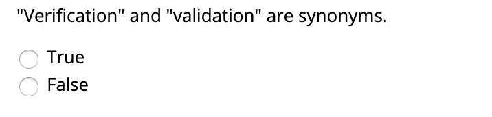 Solved "Verification" and "validation" are synonyms True | Chegg.com