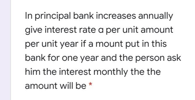 Solved In principal bank increases annually give interest | Chegg.com