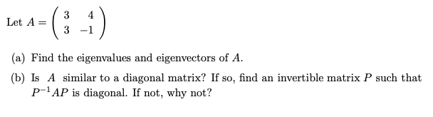 Solved Let A=([3,4],[3,-1])(a) ﻿Find the eigenvalues and | Chegg.com