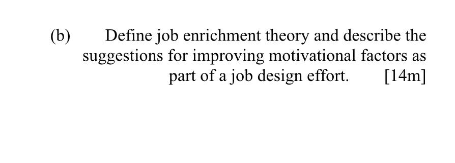 Solved (6) Define job enrichment theory and describe the | Chegg.com