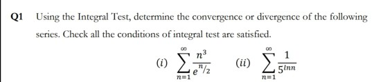 Solved Q1 Using the Integral Test, determine the convergence | Chegg.com
