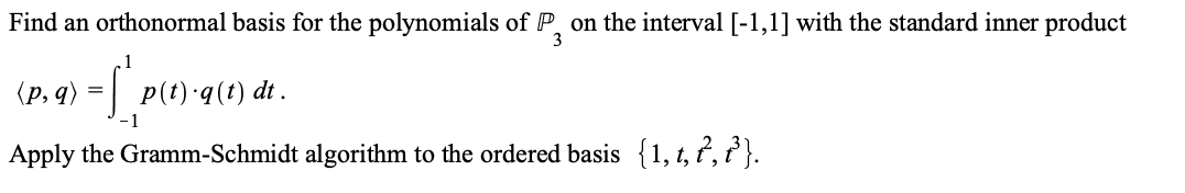 Solved Find an orthonormal basis for the polynomials of P3 | Chegg.com