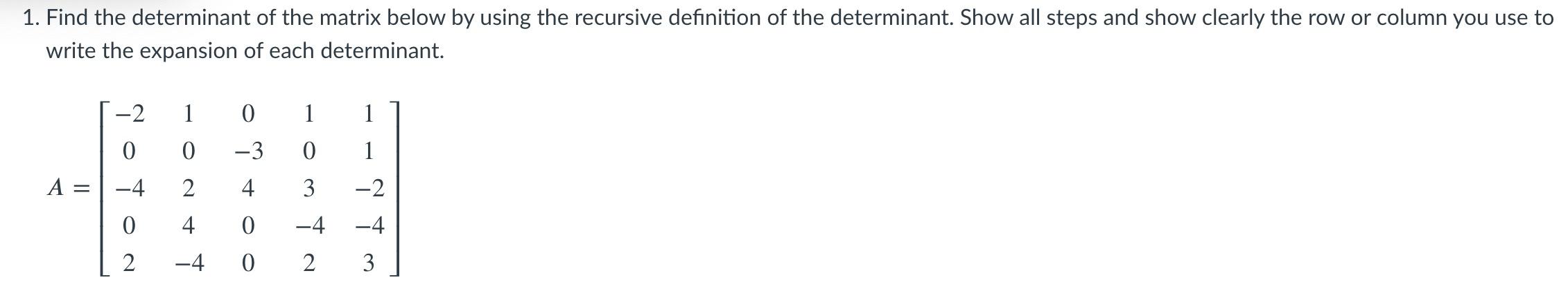 Solved 1. Find the determinant of the matrix below by using | Chegg.com