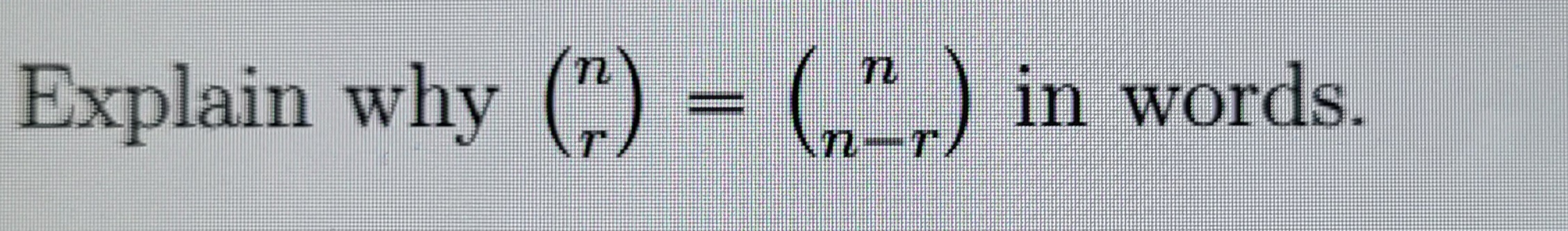 Solved (nr)=(nn−r) | Chegg.com
