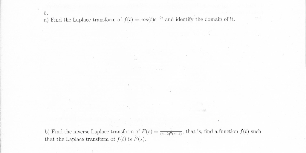 Solved a) Find the Laplace transform of f()cs)e2 and | Chegg.com