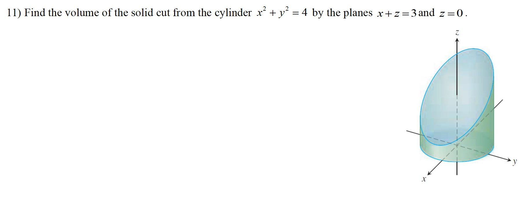 Solved 1) Find the volume of the solid cut from the cylinder | Chegg.com
