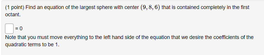 Solved (1 point) Find an equation of the largest sphere with | Chegg.com