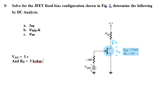 Solved 2- ﻿Solve for the JFET fixed-bias configuration shown | Chegg.com