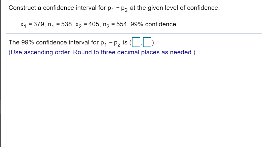 Solved Construct a confidence interval for p1 -P2 at the | Chegg.com