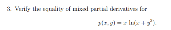 Solved 3. Verify the equality of mixed partial derivatives | Chegg.com