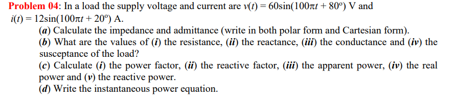 Solved Problem 04: In a load the supply voltage and current | Chegg.com