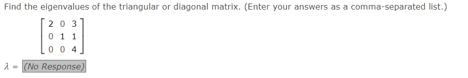 Solved Find the eigenvalues of the triangular or diagonal | Chegg.com
