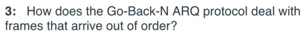 Solved 3: How does the Go-Back-N ARQ protocol deal with | Chegg.com