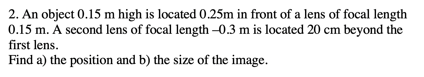 Solved 2. An object 0.15 m high is located 0.25m in front of | Chegg.com