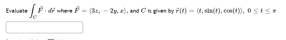 Solved Evaluate So F. dr where F = (3z, – 2y, x), and C is | Chegg.com