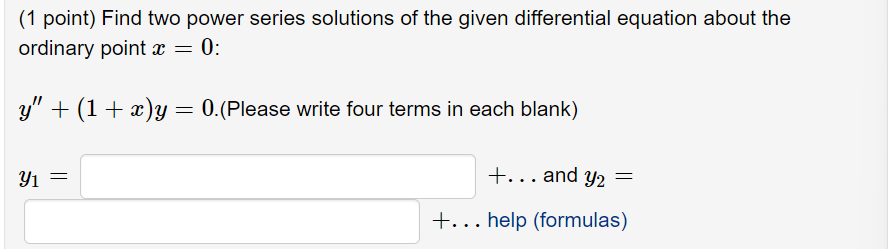 Solved (1 point) Find two power series solutions of the | Chegg.com