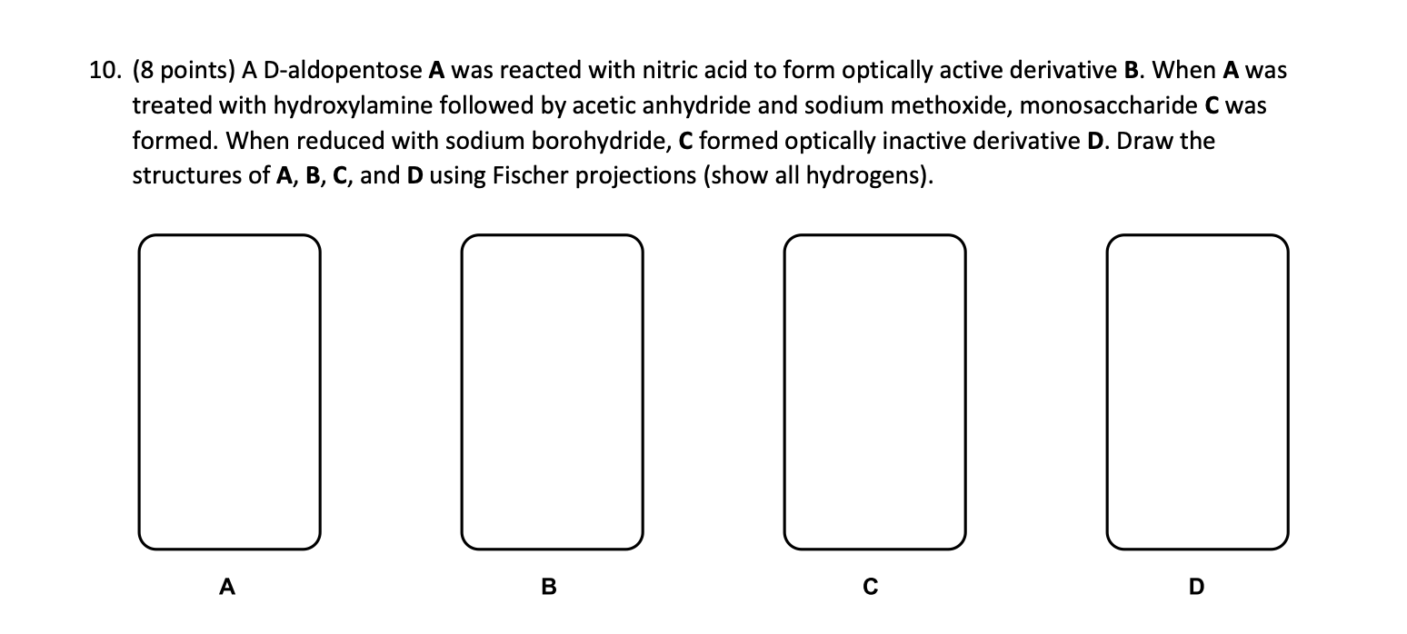 Solved 10. (8 points) A D-aldopentose A was reacted with | Chegg.com
