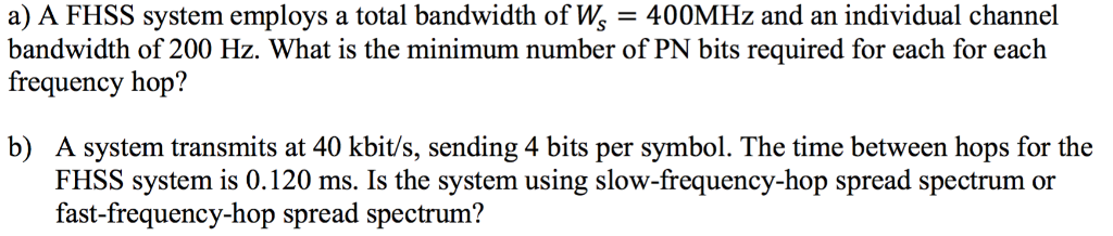 Solved a) A FHSS system employs a total bandwidth of W | Chegg.com