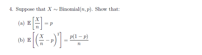 Solved 4. Suppose that X Binomial(n,p). Show that: (a) E =P | Chegg.com