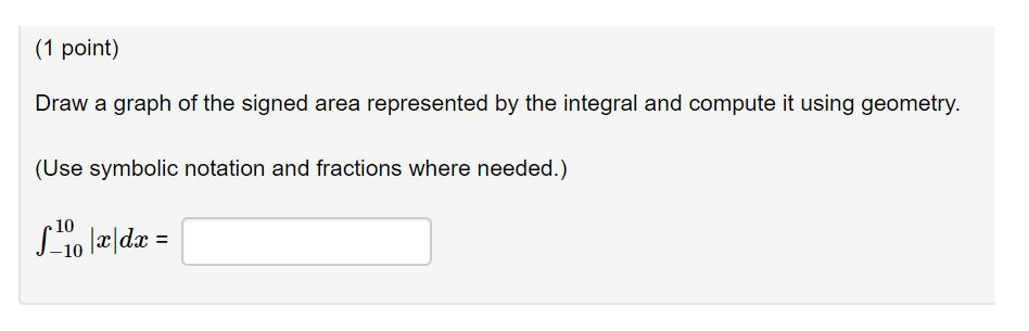 Solved (1 point) Draw a graph of the signed area represented | Chegg.com